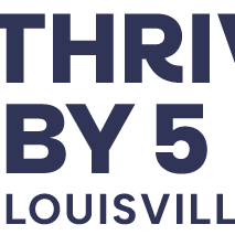 Thrive by 5 Louisville Inc | Give for Good Louisville